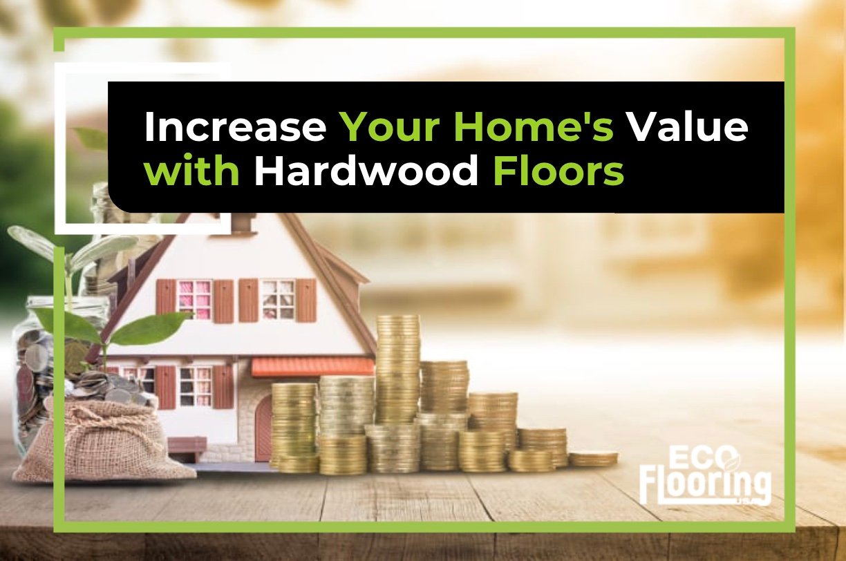 Increase Your Home's Value with Hardwood Floors